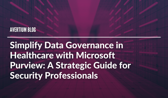 Simplify Data Governance in Healthcare with Microsoft Purview: A Strategic Guide for Security ...